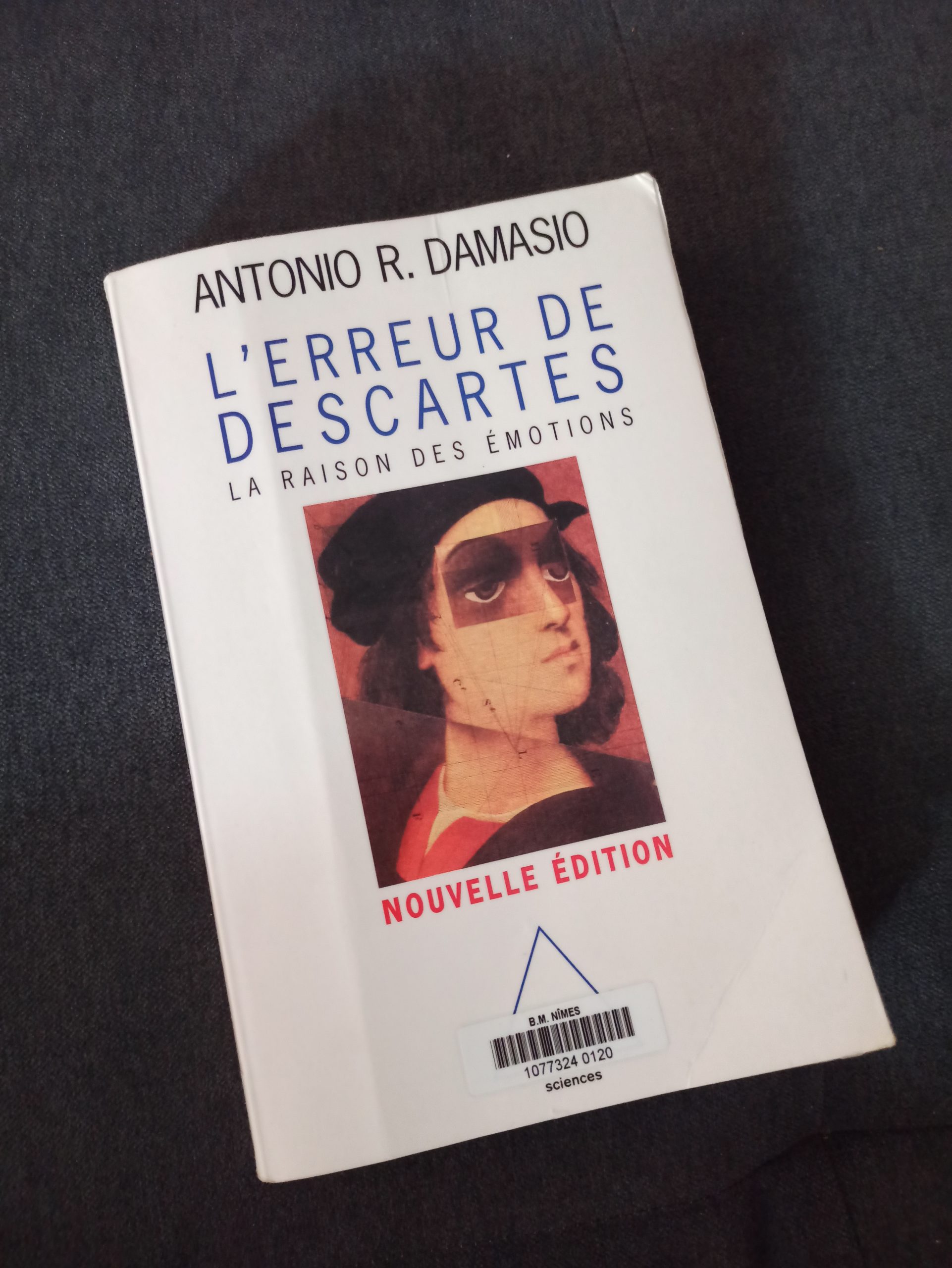 L’erreur de Descartes, La raison des émotions par Antonio R. Damasio ...
